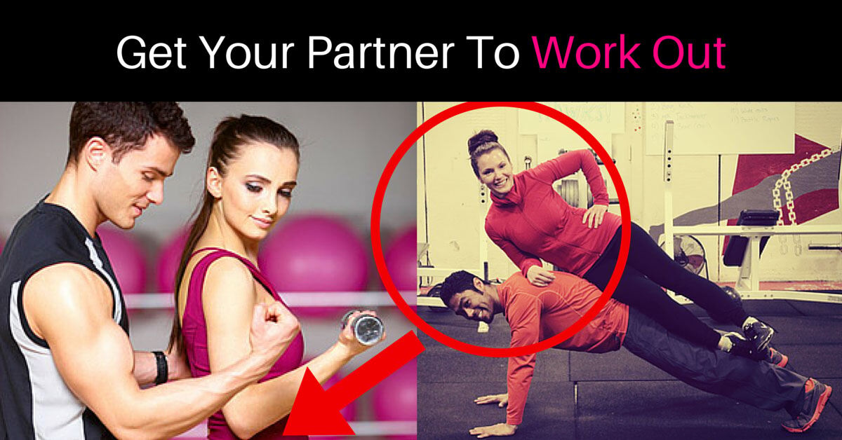 How Can I Get My Partner To Work Out With Me?