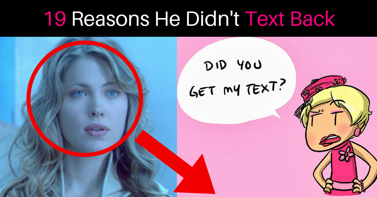 19 Reasons He Didn’t Text You Back